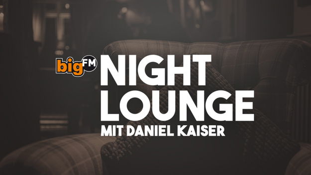 Nightlounge mit Daniel Kaiser | bigFM